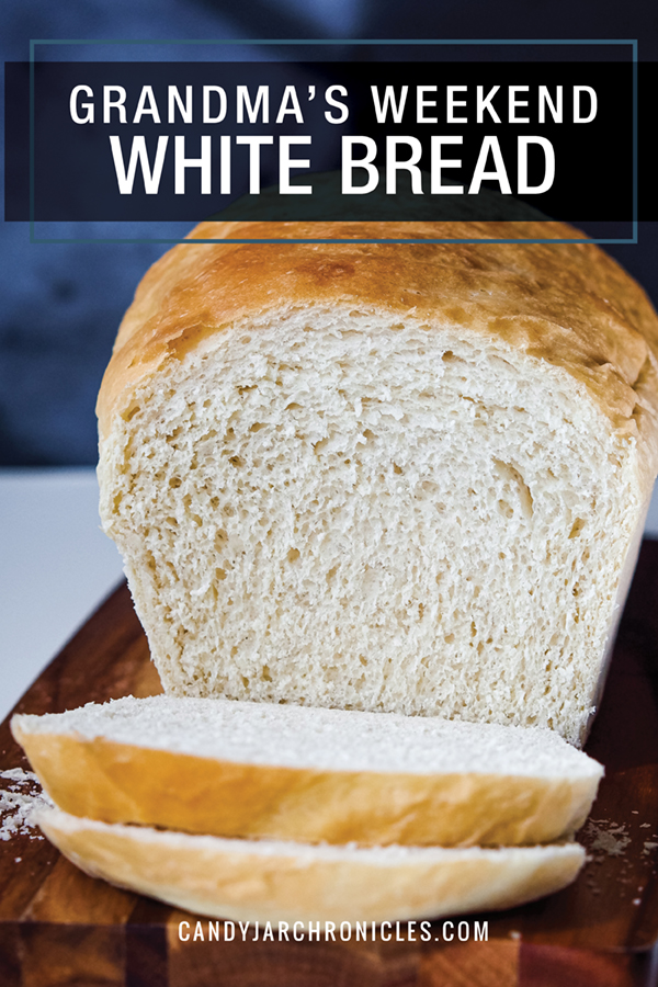 Grandma's Weekend White Bread - Candy Jar Chronicles